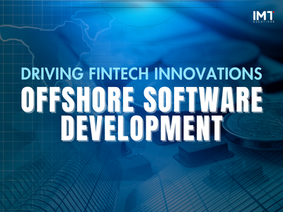 How Offshore Software Development Fuels Innovation in Fintech - IMT ...